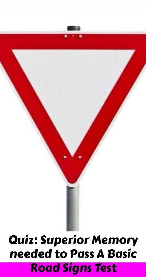 Quiz: Superior Memory needed to Pass A Basic Road Signs Test