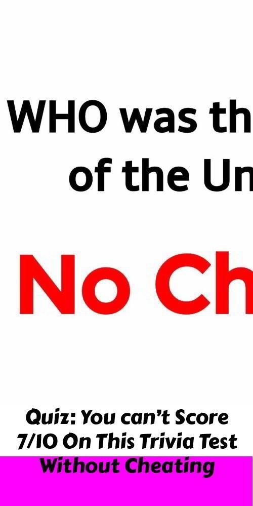 Quiz: You can't Score 7/10 On This Trivia Test Without Cheating