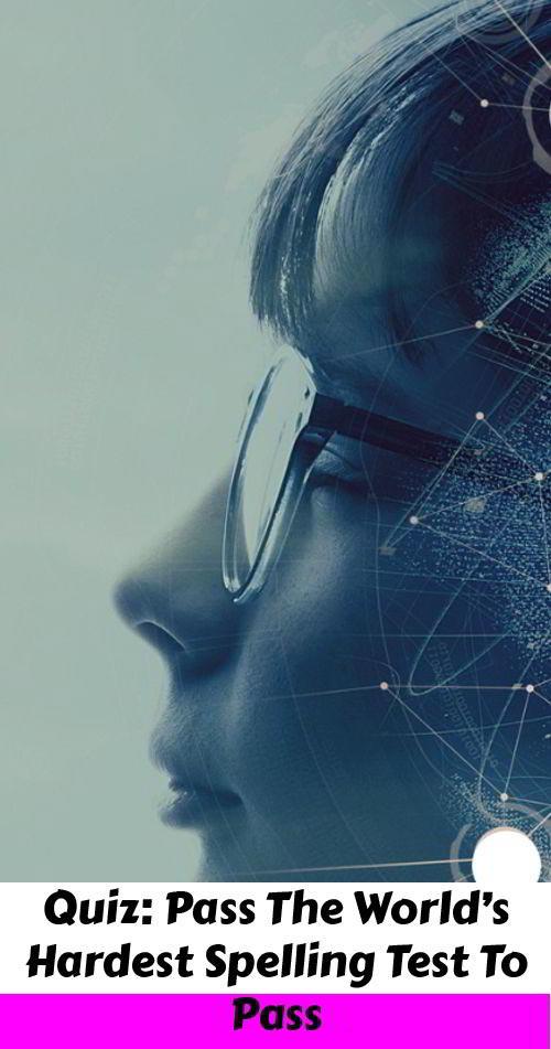 Quiz: Pass The World's Hardest Spelling Test To Pass