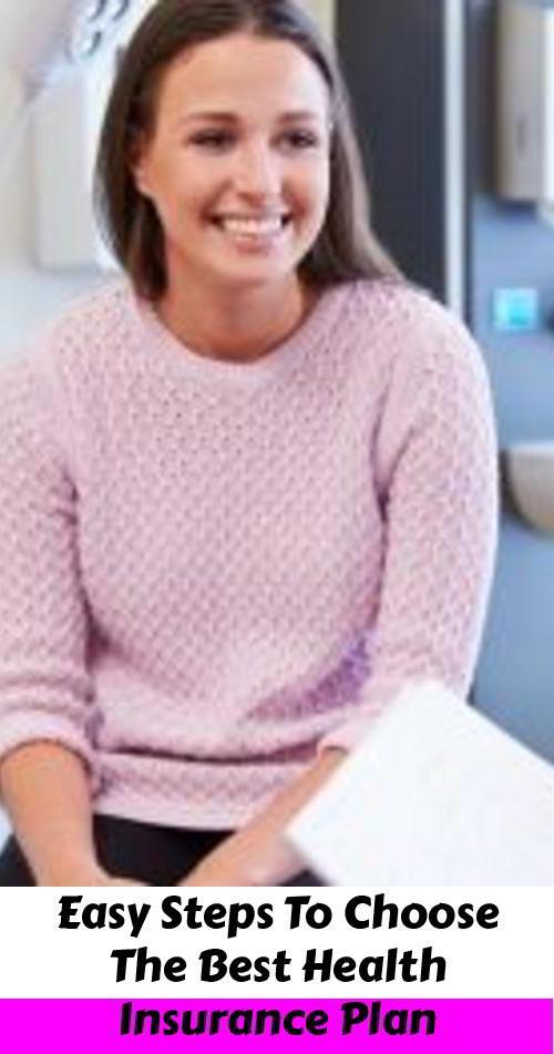 Easy Steps To Choose The Best Health Insurance Plan