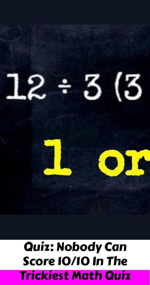 quiz-nobody-can-score-10-10-in-the-trickiest-math-quiz-ever