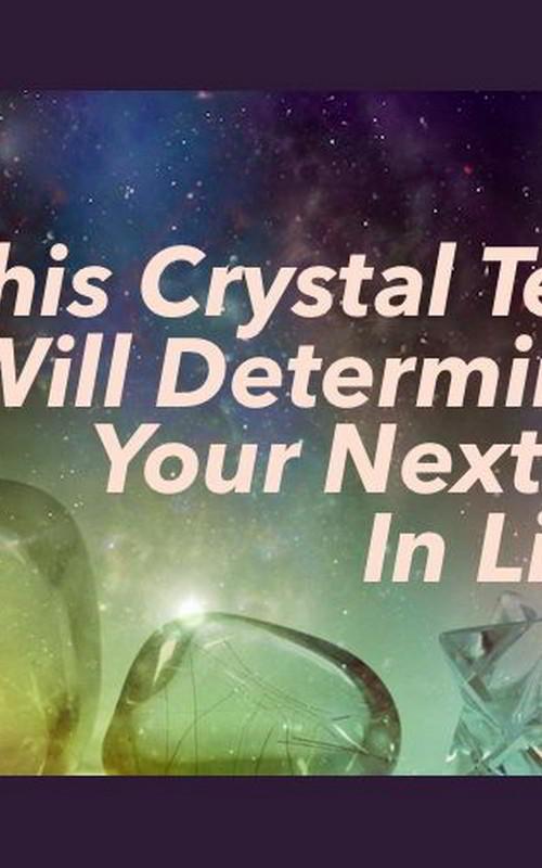 Crystal Test: Unlocking Your Life's Path