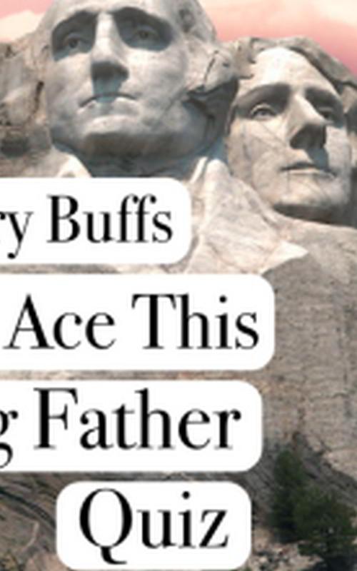 American Founding Fathers Quiz: Test Your Knowledge of US History