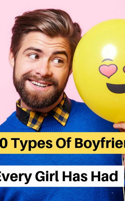 10 Common Types of Boyfriends Every Girl Has Dated